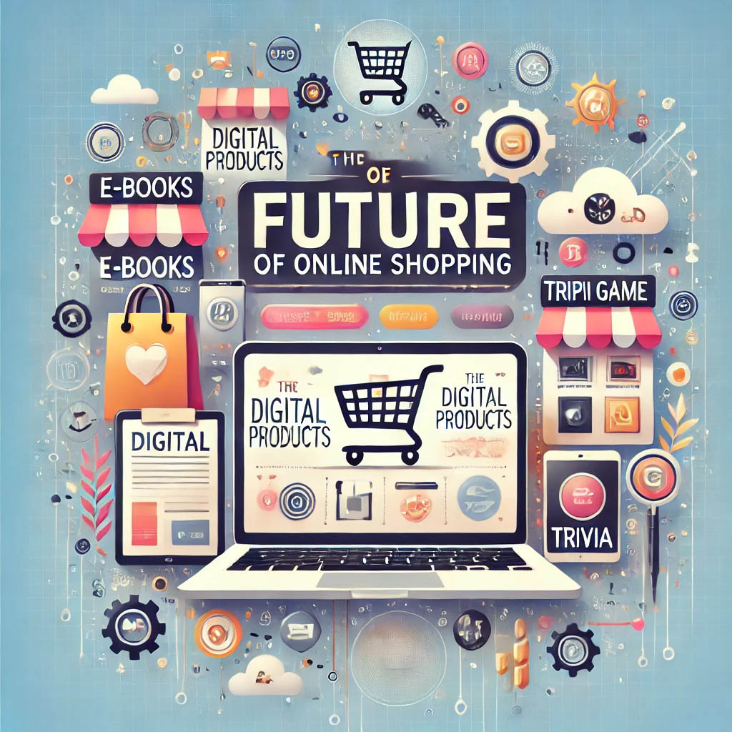 Why Digital Products Are the Future of Online Shopping - A world of ...